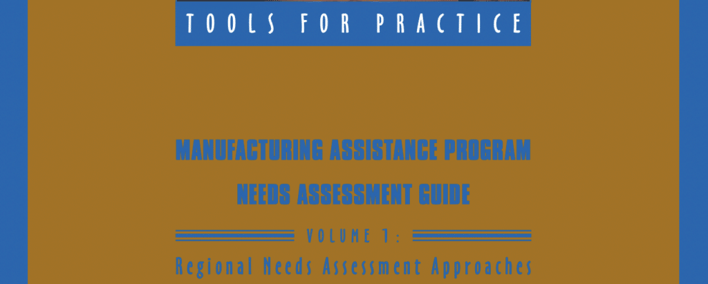 Manufacturing Assistance Program Needs Assessment Guide: Volume 1 ...
